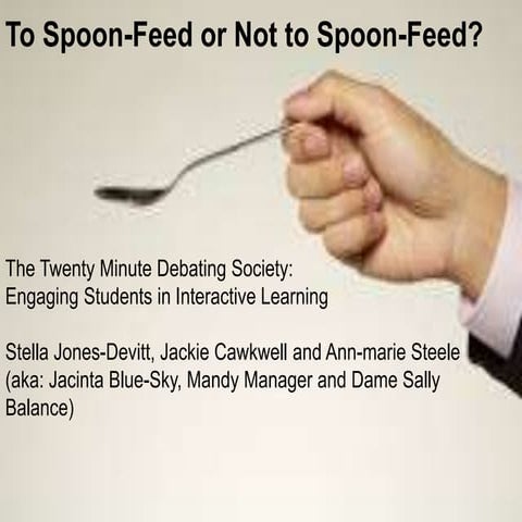 To spoon feed or not to spoon-feed | PPT