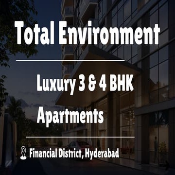 Total Environment - Exquisite 3 & 4 BHK Luxury Apartments in Hyderabad ...