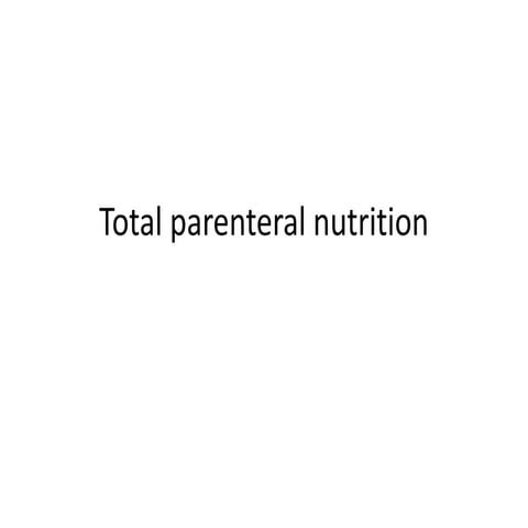 Total parenteral nutrition | PPT