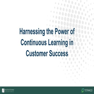 Harnessing the Power of Continuous Learning in Customer Success ...