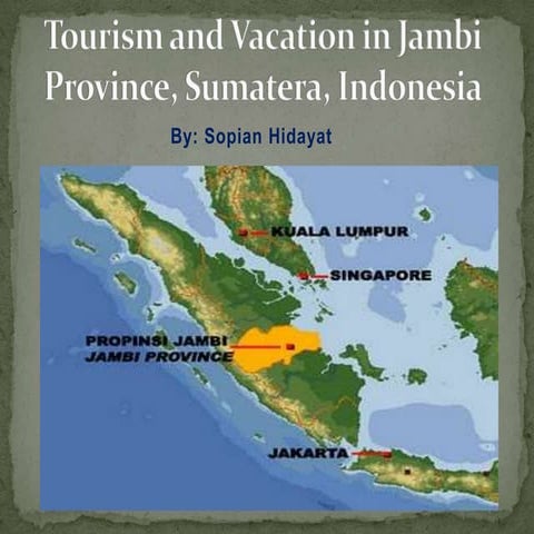 Tourism and vacations in jambi province, sumatera | PPTX