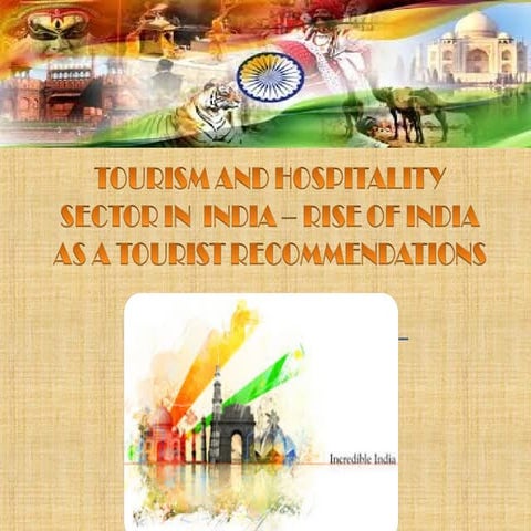 TOURISM AND HOSPITALITY SECTOR IN INDIA – RISE OF INDIA AS A TOURIST ...