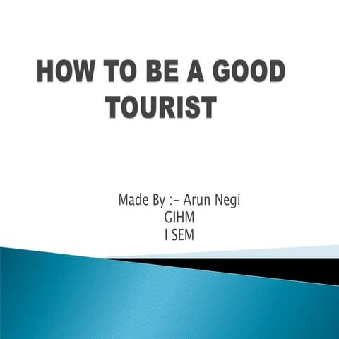 how to be good tourist | PPTX
