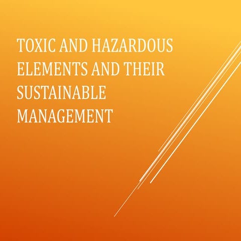 Toxic and hazardous elements and their sustainable management | PPTX