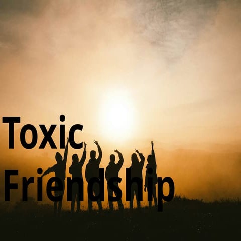 Toxic Friendship (Todays's Teenagers Version) | PPTX