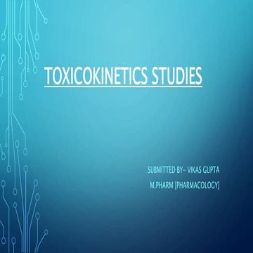 Toxicokinetics studies by vikas gupta.pptx | Endocrine and Metabolic ...