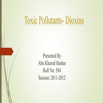 Toxic pollutants dioxins by abu khairul bashar | PPT