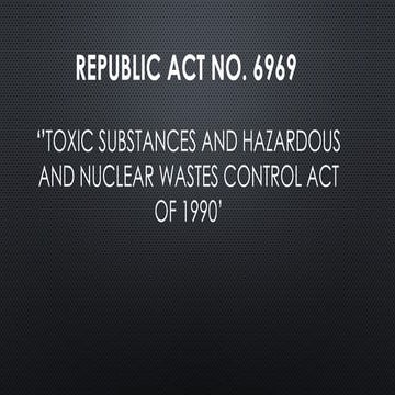 RA 6969 Toxic Substances and Hazardous and Nuclear Waste Control Act.pptx
