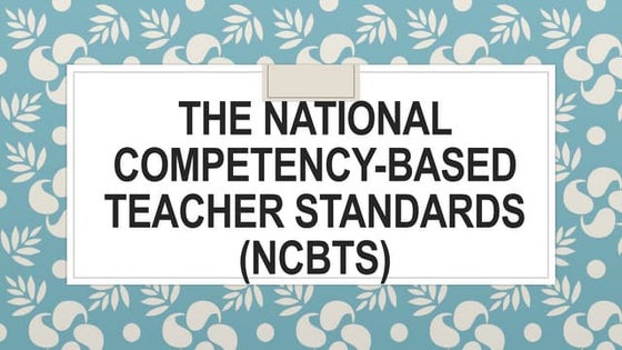 NCBTS (National Competency-Based Teacher Standards) | PPTX ...