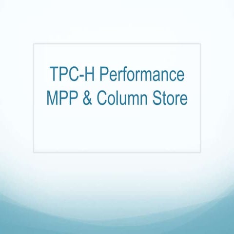 TPC-H Column Store and MPP systems | PPT