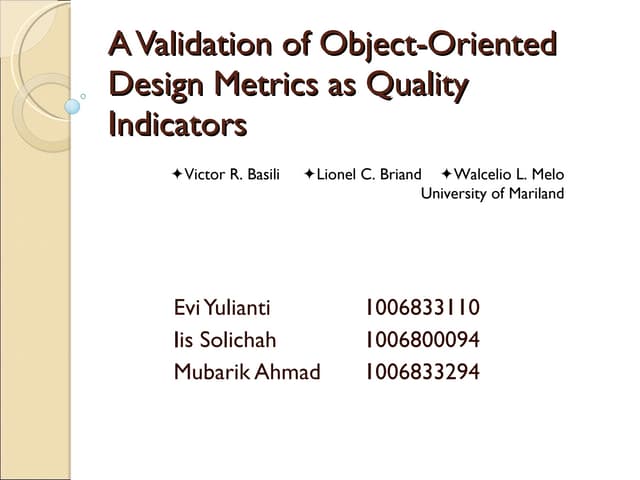 A Validation Of Object Oriented Design Metrics As Quality Indicators Ppt