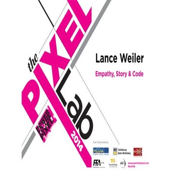 The Pixel Lab 2014_Lance Weiler_Empathy, Story & Code - Part 1 | PPT