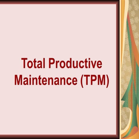 Total Productive Maintenance (TPM) PPT. FULL | PPT
