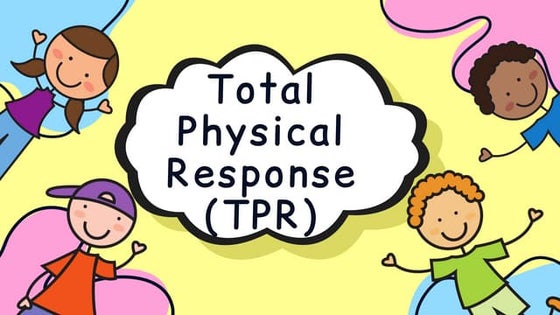 Total Physical Response (TPR Method) | PPTX | Education