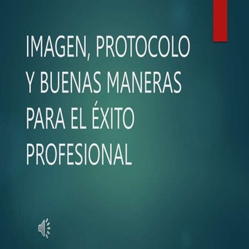 Imagen, Protocolo y Buenas Maneras Para El Éxito Profesional. pptx | PPTX