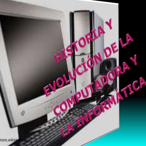 Trabajo final historia y evolución de la computadora y la | PPTX | Computing | Technology ...