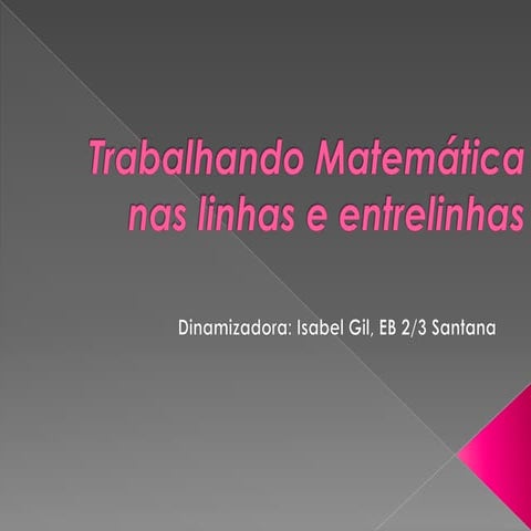 Trabalhando matemática nas linhas e entrelinhas - Isabel Gil, EB 2/3 ...