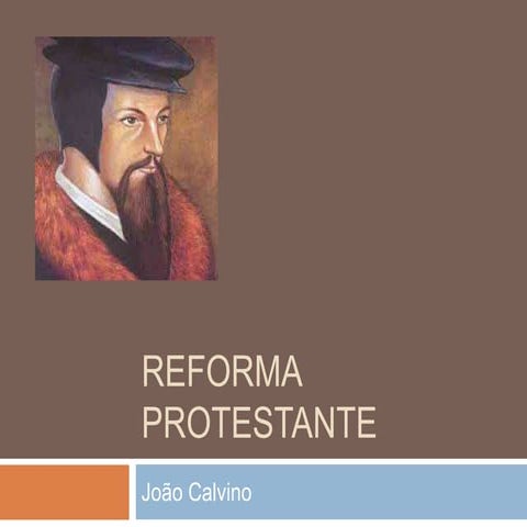 Reforma Protestante, João Calvino | PPT