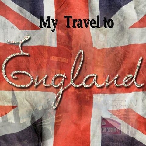 My travel to England | PPT