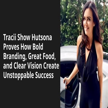 Tracii Show Hutsona Proves How Bold Branding, Great Food, and Clear Vision Create Unstoppable ...