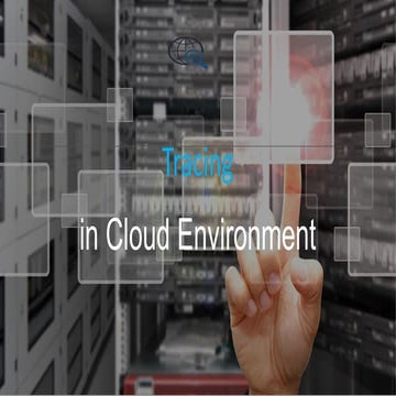 Tracing in Cloud Environment | PPT