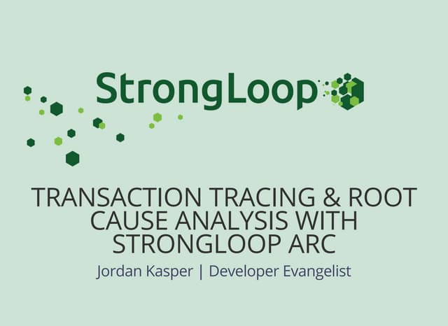 Webinar Nodejs Transaction Tracing And Root Cause Analysis With Strongloop Arc Ppt