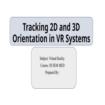 Tracking 2D and 3D Orientation in VR Systems.pptx