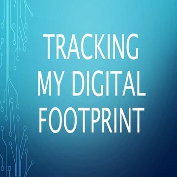 Tracking my digital footprint | PPTX | Social Networking | Internet