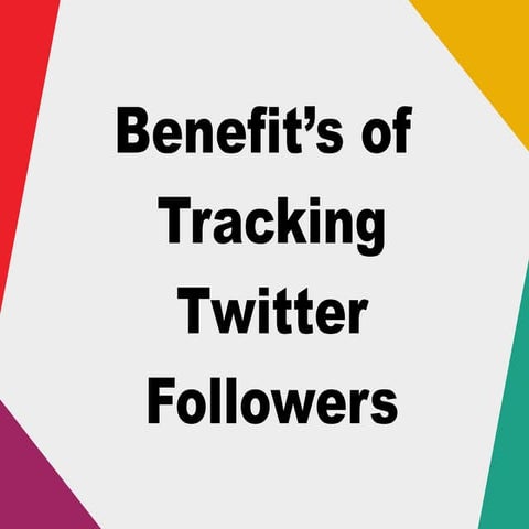 Benefit’s of Tracking Twitter Followers | PPT