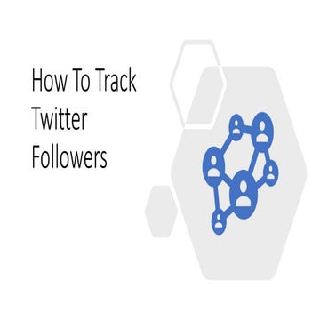 Track twitter followers | PPT