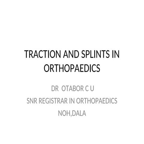 TRACTION AND SPLINTS IN ORTHOPAEDICS new.ppt