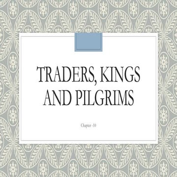 Traders, Kings and pilgrims.pptx