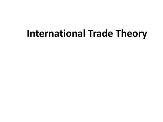 Theories of international trade | PPTX | Economy | Business and Finance