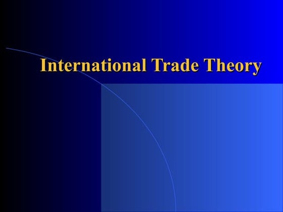 Theories of international trade | PPTX | Economy | Business and Finance