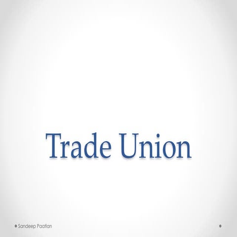 5. TRADE UNION INTRODUCTION CONCEPTS.ppt