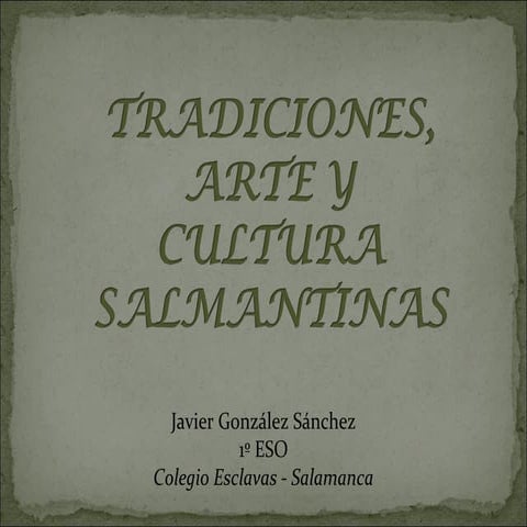 Arte, Cultura y Tradiciones de Salamanca | PPTX