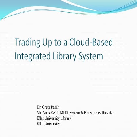 Trading up to a cloud based integrated library system | PPT