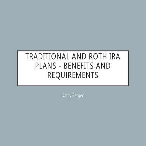 Traditional and Roth IRA Plans - Benefits and Requirements | PPTX ...