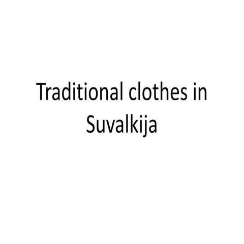 Traditional clothes in Suvalkija | PPT