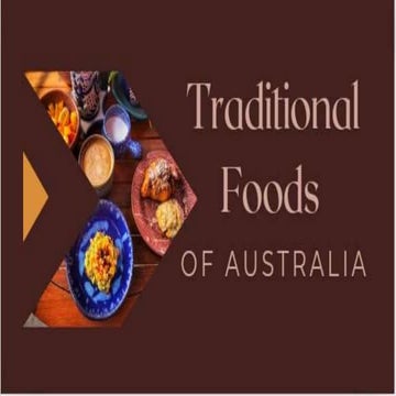 Traditional Foods Of Australia and The History | PPTX