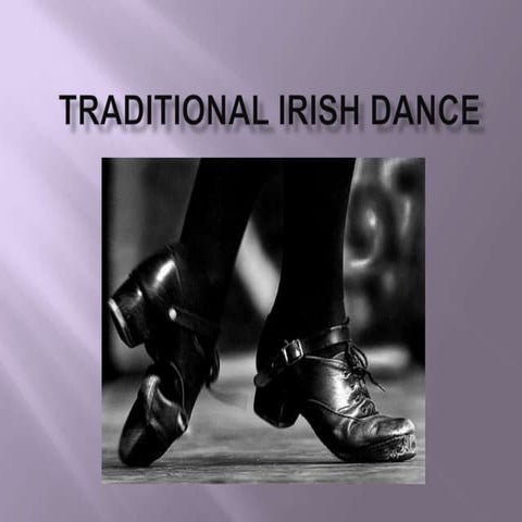 Traditional irish dance | PPTX | Music | Entertainment