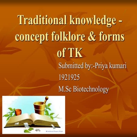 Traditional knowledge -concept folklore & forms of TK | PPT