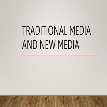 TRADITIONAL MEDIA AND NEW MEDIA.pptx | Internet | Computing