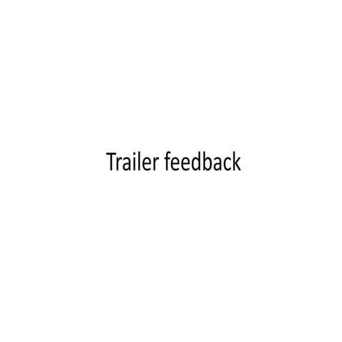 Trailer feedback | PPTX | Video Production | Content Production