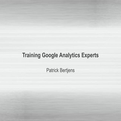 Training Google Analytics Experts | PPT