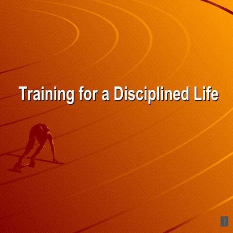 Training For A Disciplined Life | PPT