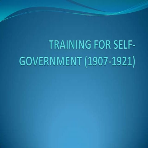 Training for self government (1907-1921) | PPTX