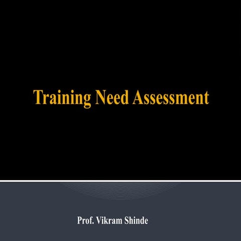 Training Need Assessment, concept, process, methods | PPTX