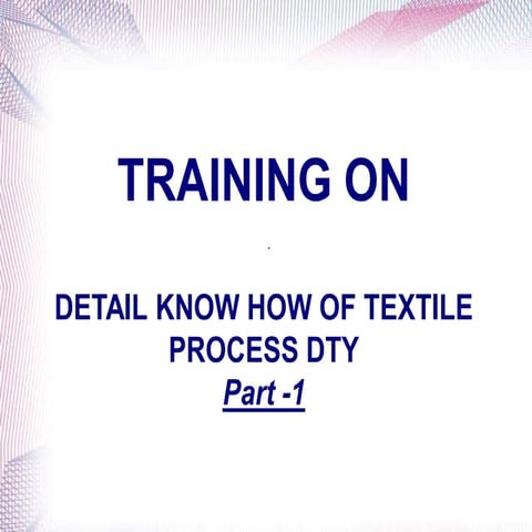 Training on detail knowhow of textile process DTY part 1.pdf