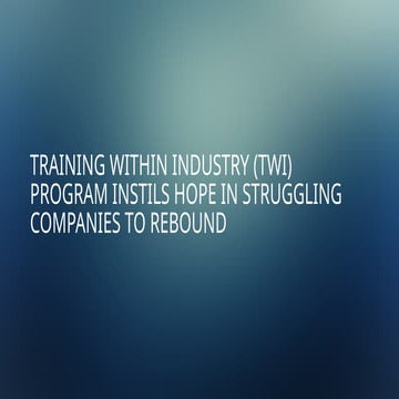 Training Within Industry (TWI) Program Instils hope in Struggling ...